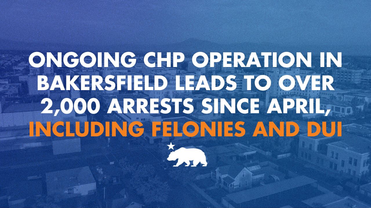 Ongoing CHP operation in Bakersfield leads to over 2,000 arrests since ...
