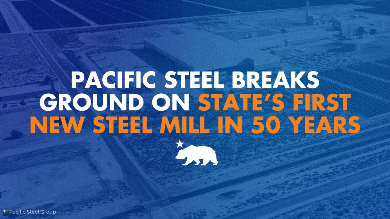 California’s economy forges ahead: Pacific Steel breaks ground on state ...