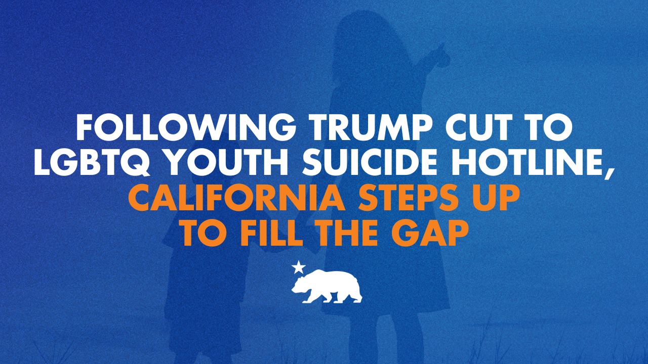 Following Trump cut to LGBTQ youth suicide hotline, California steps up ...