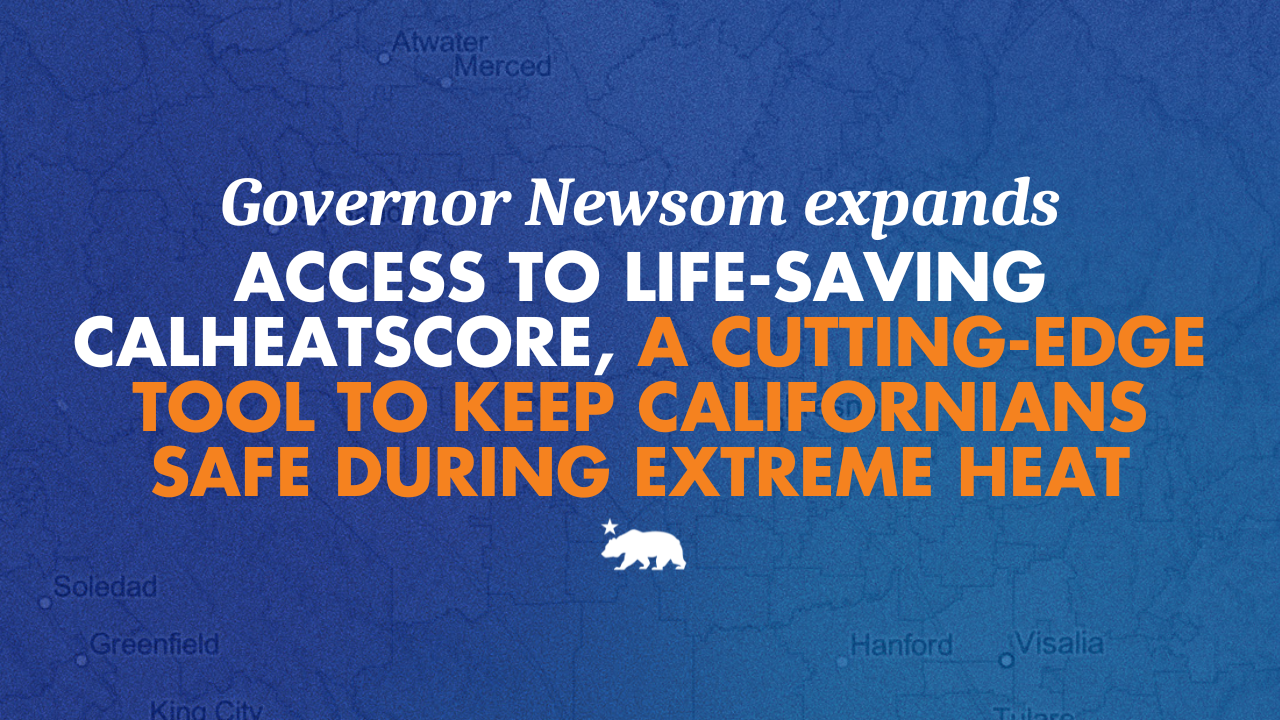 Governor Newsom expands access to life-saving CalHeatScore, a cutting ...